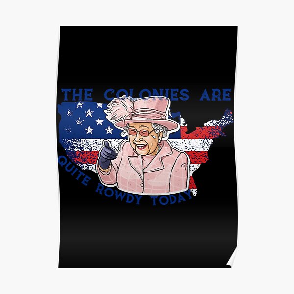 "the colonies are quite rowdy today " Poster by abielcolter | Redbubble