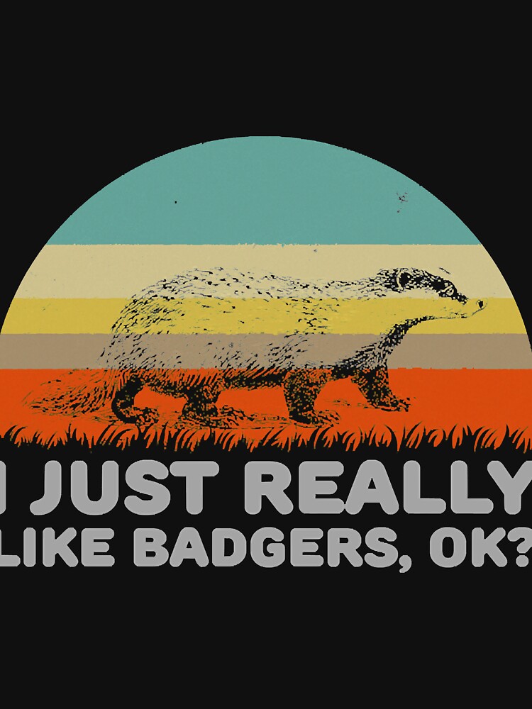"Funny I Just Really Like Badgers OK For Badger Lover Design ...