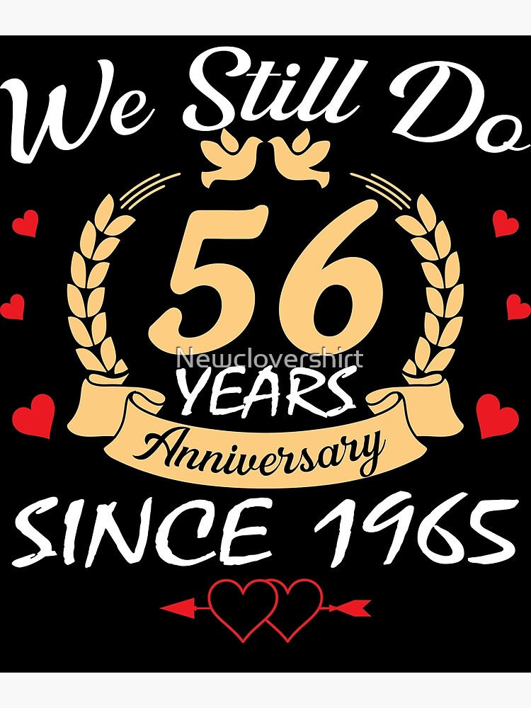 "Happy 56th Wedding Anniversary We Still Do 56 Year Since 1965" Poster ...