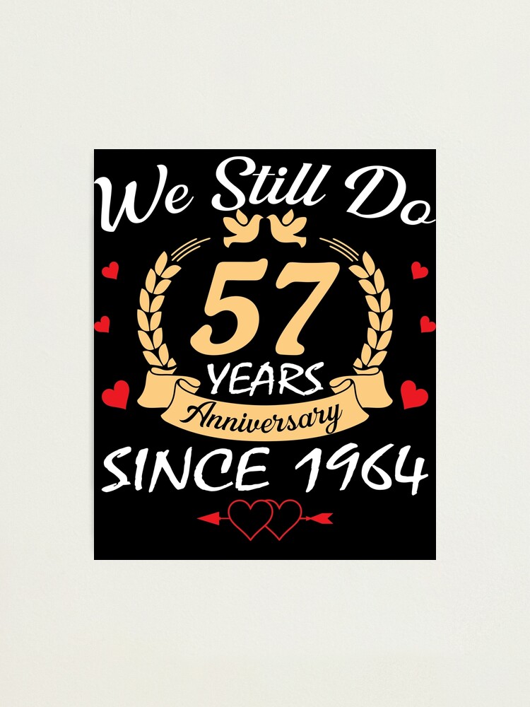 "Happy 57th Wedding Anniversary We Still Do 57 Year Since 1964 ...