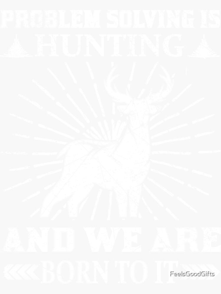 "Problem Solving is Hunting " Sticker for Sale by FeelsGoodGifts ...