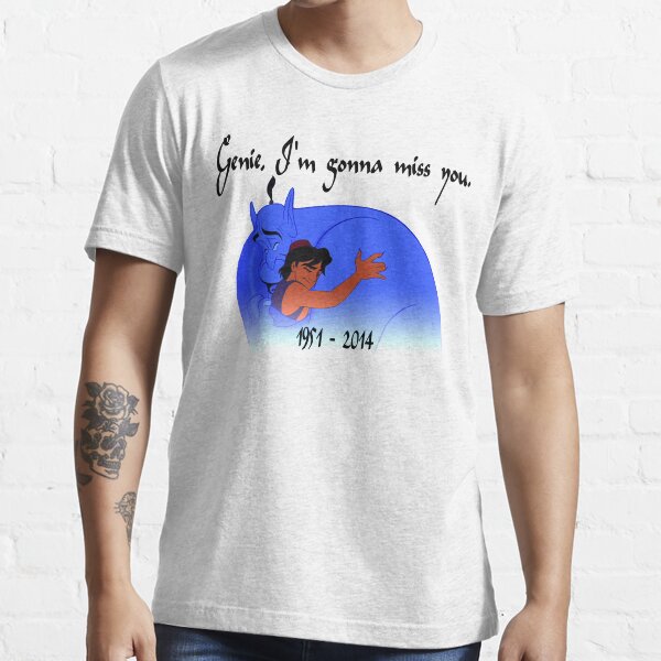 "RIP Robin Williams - Genie, we're gonna miss you" T-shirt for Sale by ...