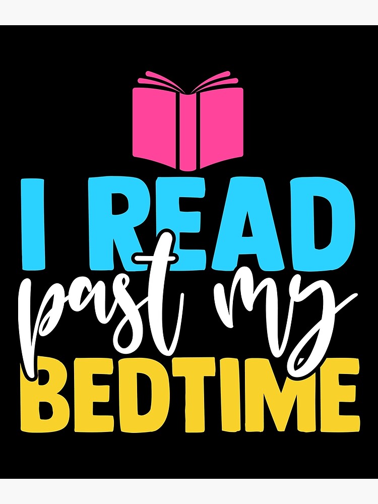 "I read Past my Bedtime" Poster by DrahCKDesign | Redbubble
