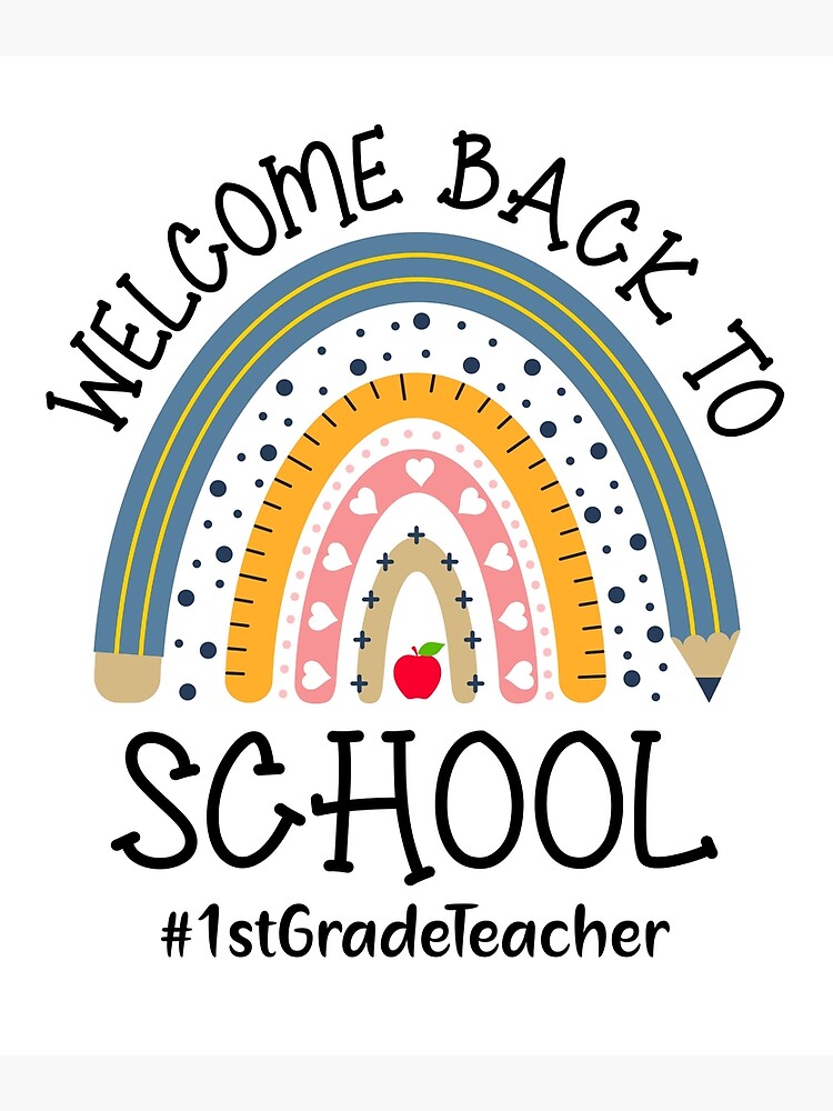 "Welcome Back to School 1st Grade Teacher Rainbow" Poster by lonaarts8 ...