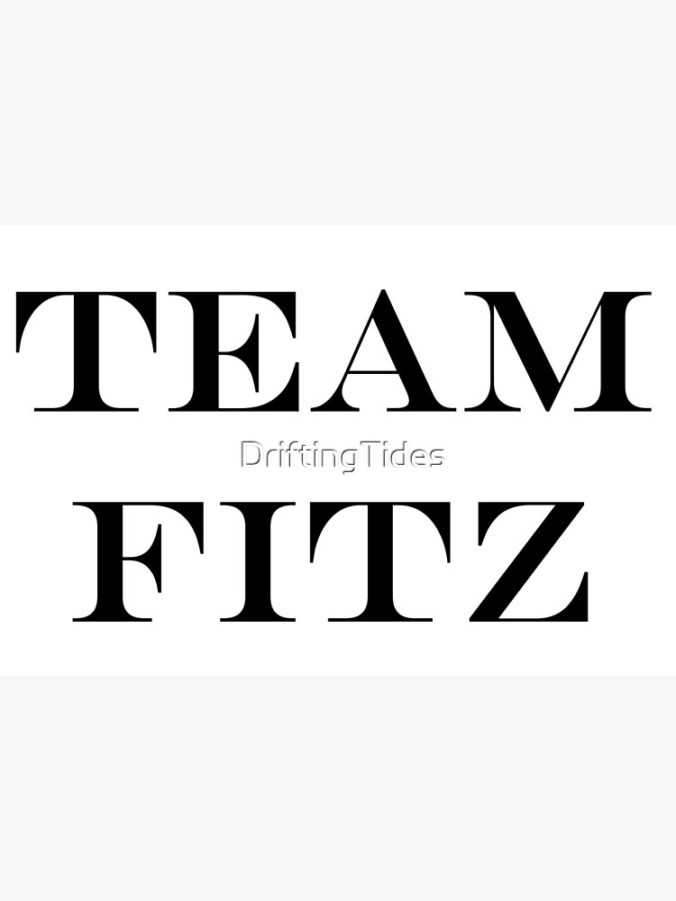 "Team Fitz" Poster by DriftingTides | Redbubble
