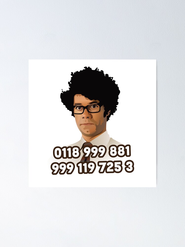 "Maurice Moss - 0118 999 881 999 119 725 3" Poster by mistertrent ...