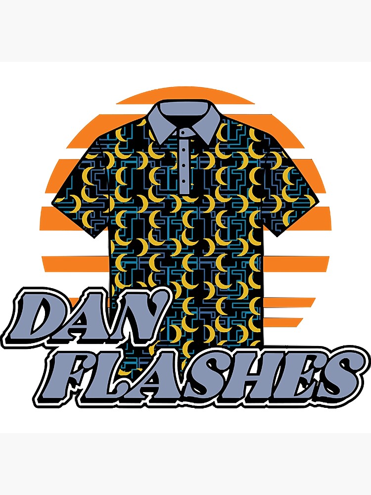 "Dan Flashes Shirts " Poster for Sale by CeciliaShaffer | Redbubble