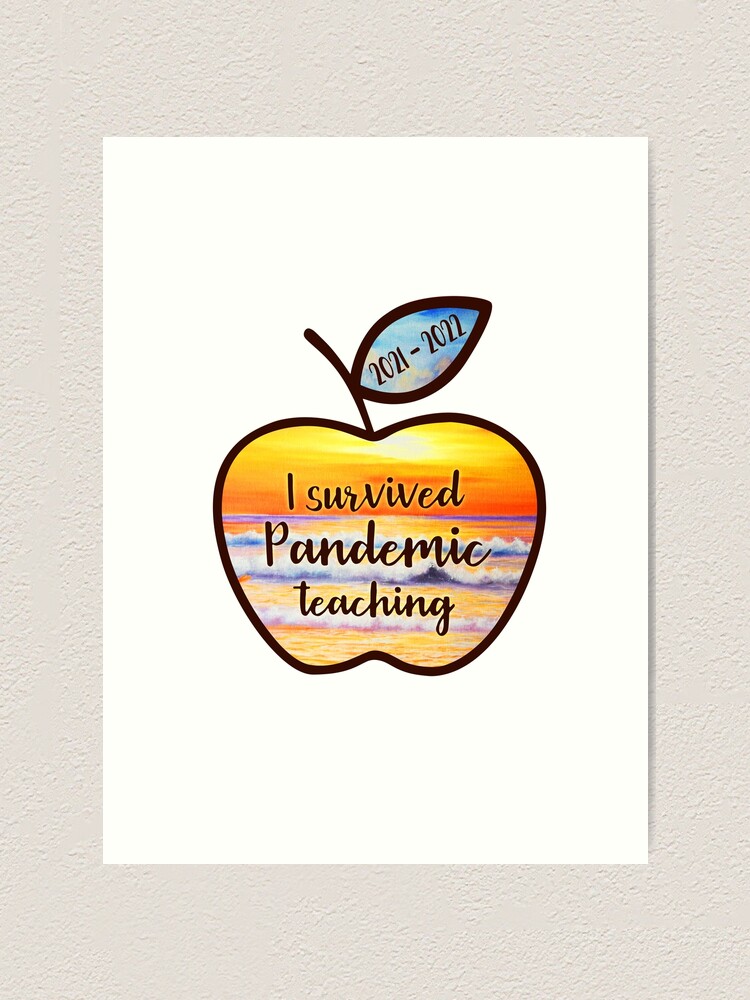"I survived Pandemic teaching 2021-2022" Art Print for Sale by ...