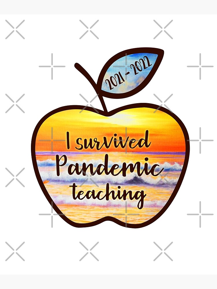"I survived Pandemic teaching 2021-2022" Art Print for Sale by ...
