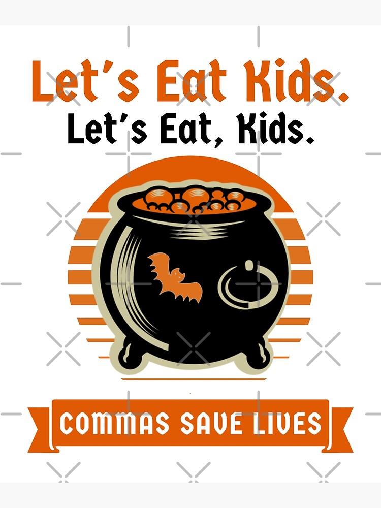 "Let's Eat Kids, Commas Save Lives Punctuation Joke Halloween" Poster ...
