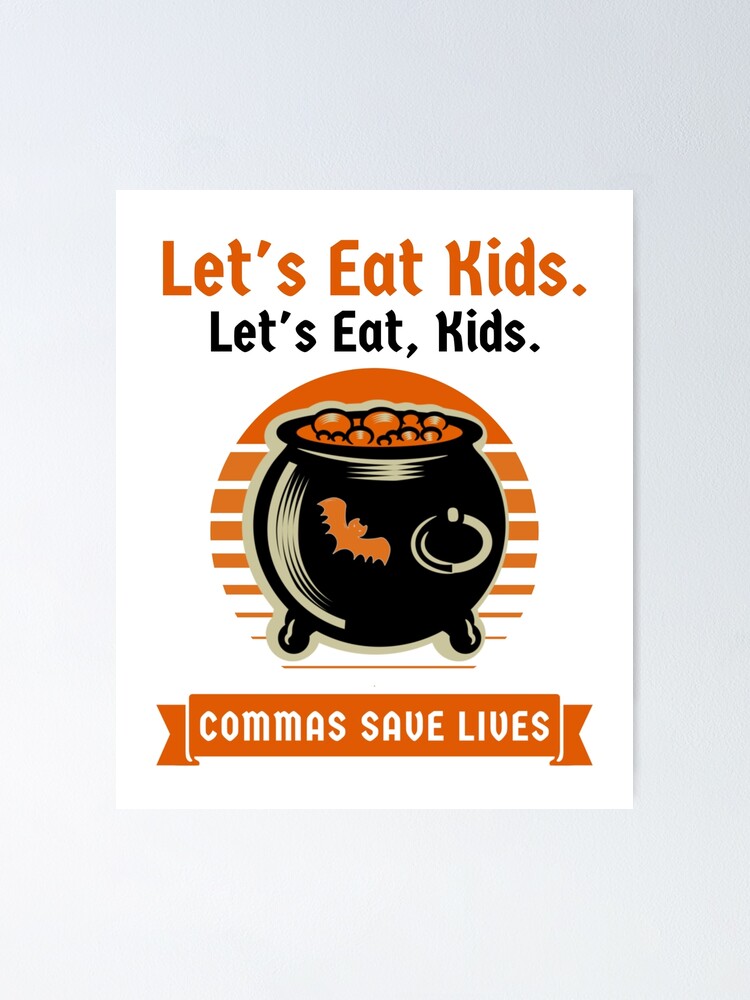 "Let's Eat Kids, Commas Save Lives Punctuation Joke Halloween" Poster ...