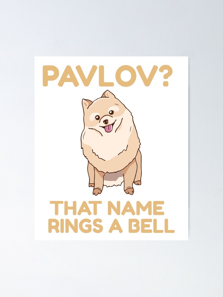 "PAVLOV? THAT NAME RINGS A BELL" Poster for Sale by MichaelSales ...