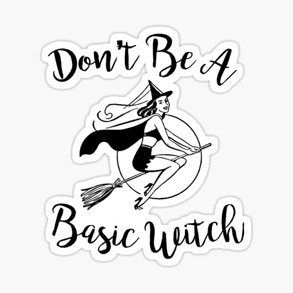 "Don't Be A Basic Bitch" Sticker for Sale by kjanedesigns | Redbubble