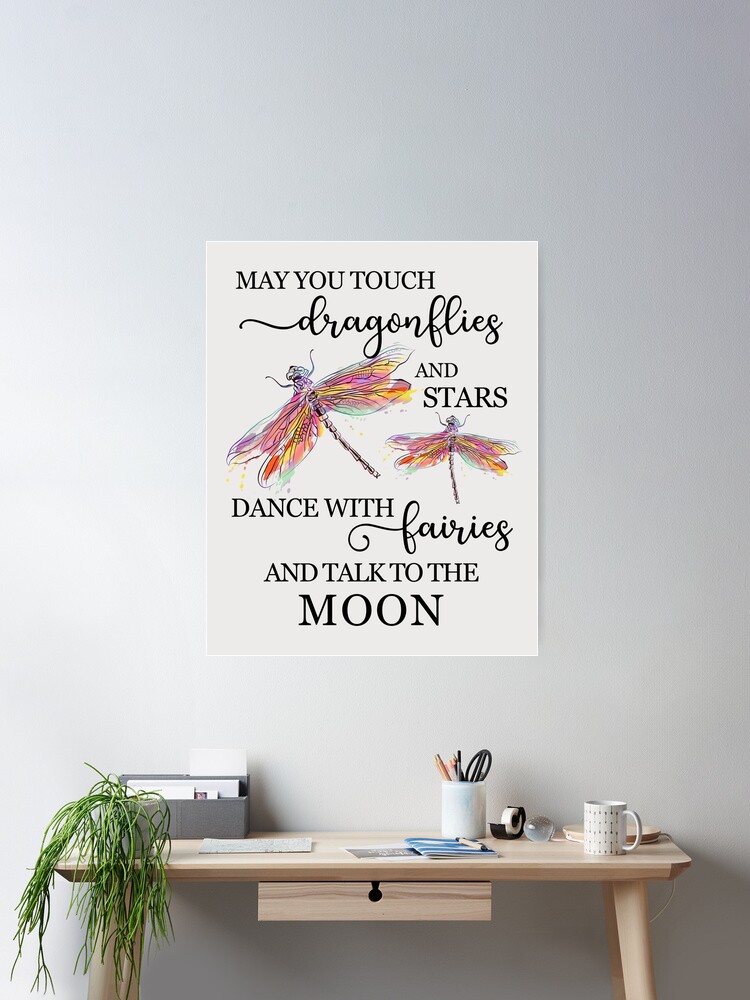 "May You Touch Dragonflies & Dance With Fairies" Poster for Sale by ...