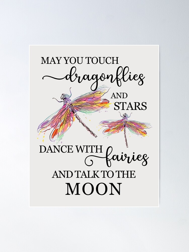 "May You Touch Dragonflies & Dance With Fairies" Poster for Sale by ...
