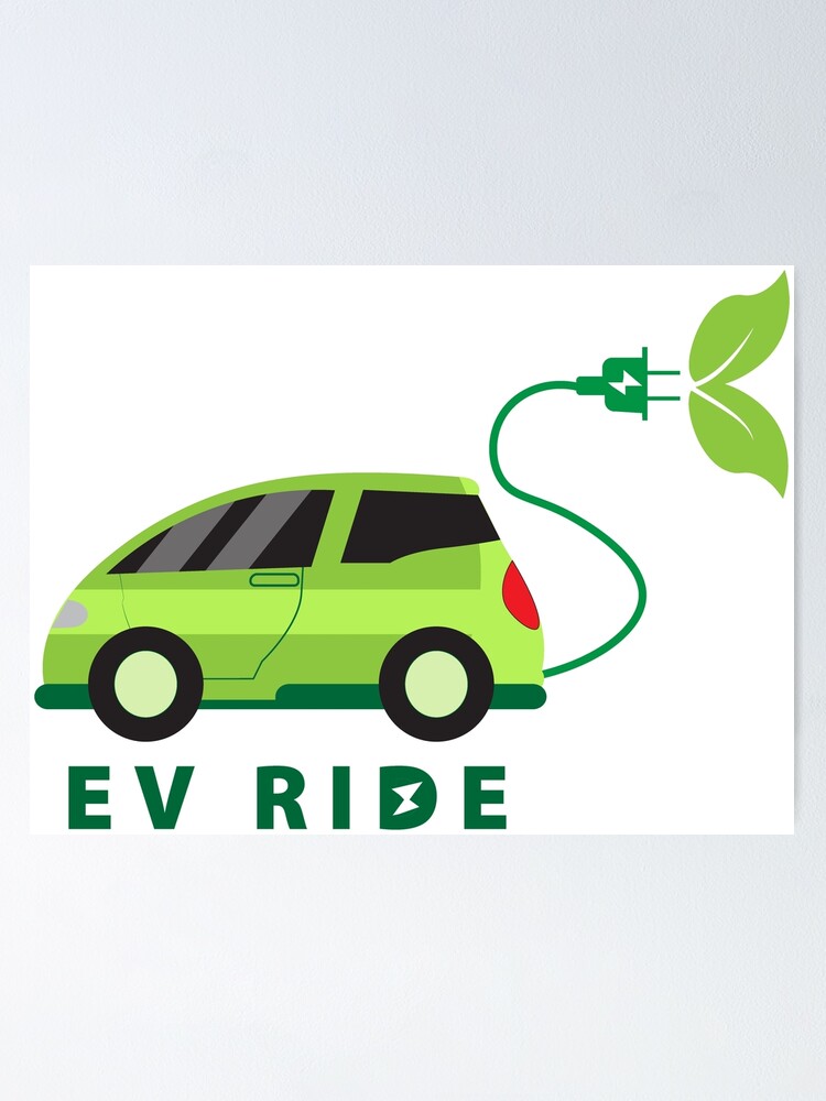 "EV Ride, Environmental Electric Vehicle (EV) " Poster for Sale by ...