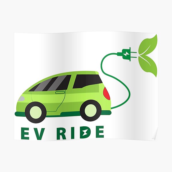 "EV Ride, Environmental Electric Vehicle (EV) " Poster for Sale by ...