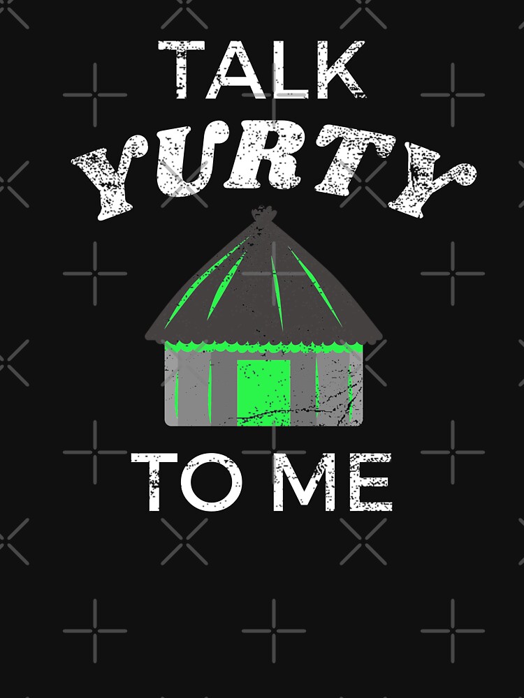 "Talk Yurty To Me Green Yurt" T-shirt for Sale by SUNI-1929 | Redbubble ...