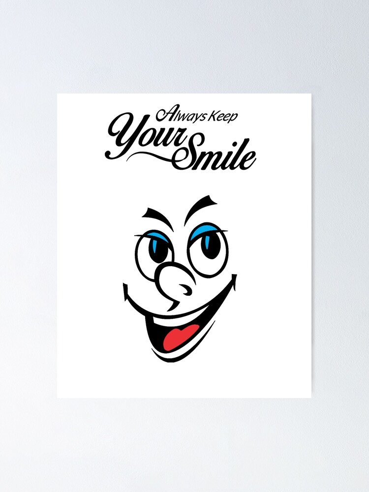 "always keep your smile Smile face" Poster by pharaoh-egypt | Redbubble