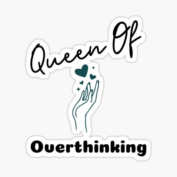 "Queen of Overthinking" Sticker for Sale by empoweringmsgs | Redbubble