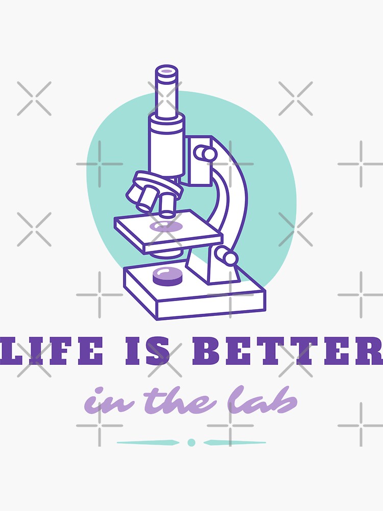 "Life Is Better In The Lab - Laboratory, PCR, Microbiology, DNA ...