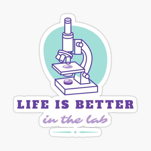 "Life Is Better In The Lab - Laboratory, PCR, Microbiology, DNA ...