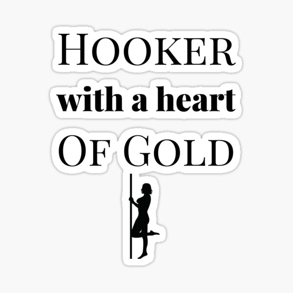 "Hooker with a Heart of Gold" Sticker for Sale by Pstawicki | Redbubble