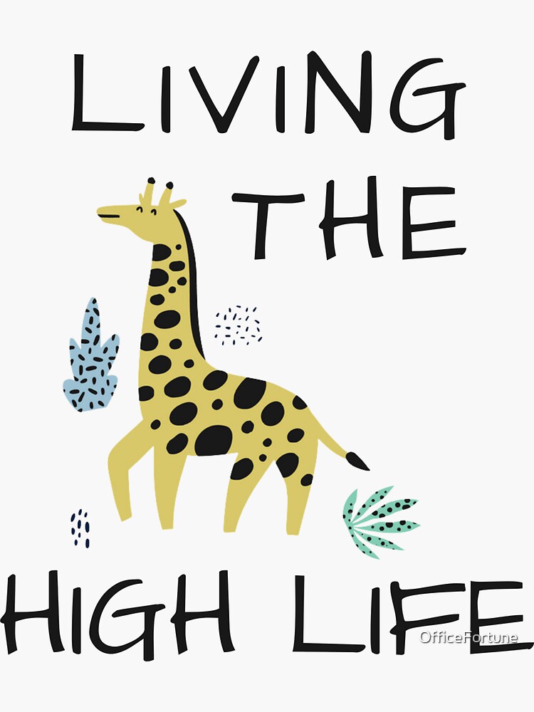 "Living The High Life" Sticker for Sale by OfficeFortune | Redbubble