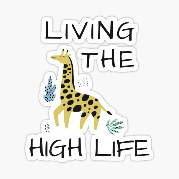 "Living The High Life" Sticker for Sale by OfficeFortune | Redbubble