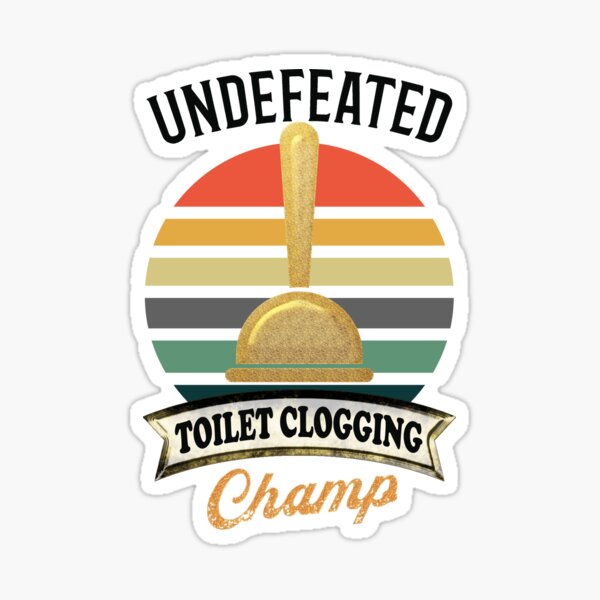 "Undefeated Toilet Clogging Champ Retro" Sticker for Sale by ARedShirt ...