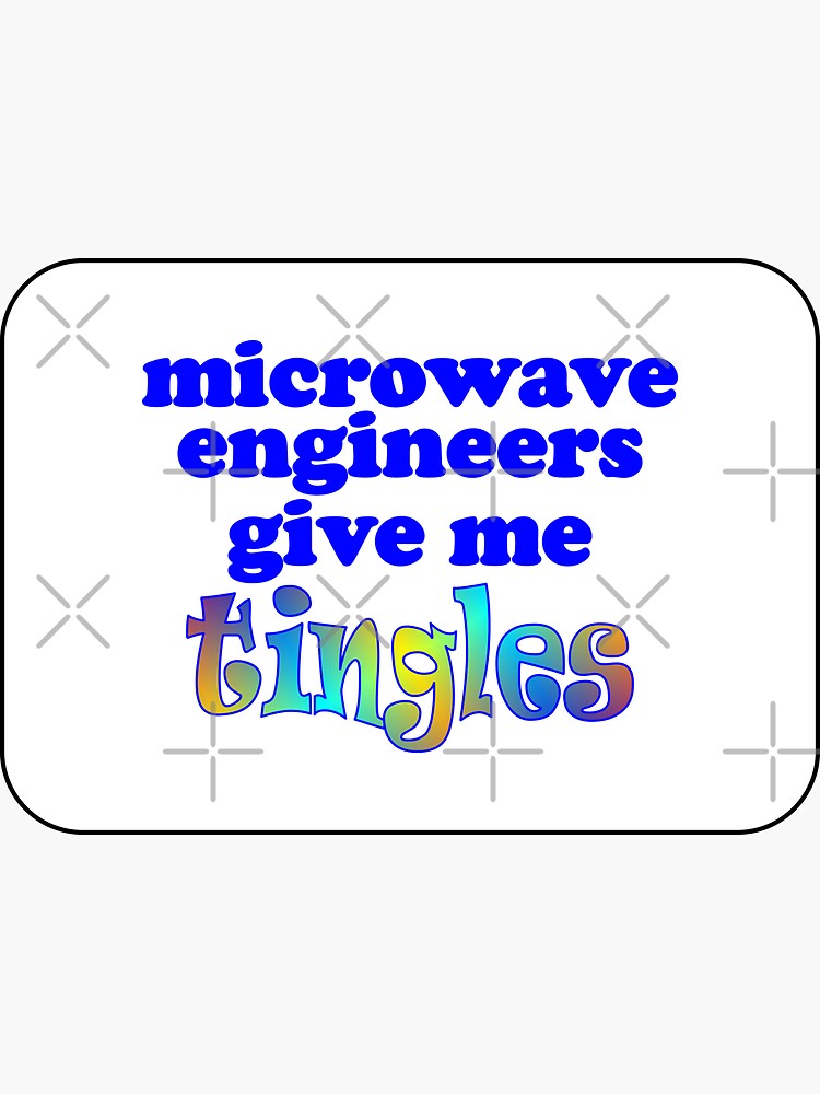 "Microwave Engineers Give Me Tingles - Engineers Funny Quotes" Sticker ...