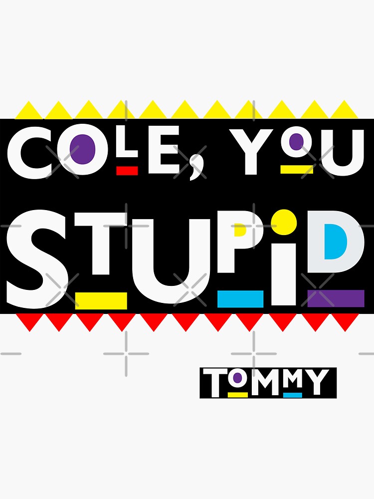 "Cole, You Stupid, Funny Martin Show Quote, 90's Sitcom" Sticker for ...