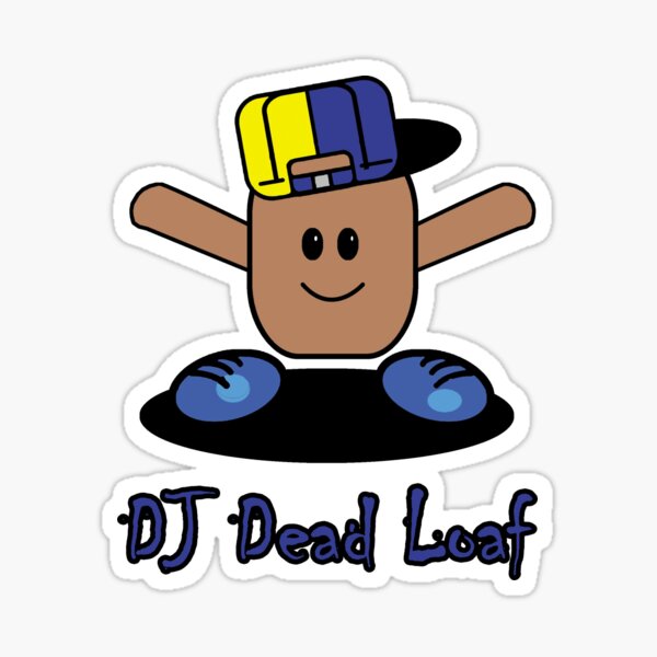 "DJ Dead Loaf" Sticker for Sale by Tuxedosoft | Redbubble