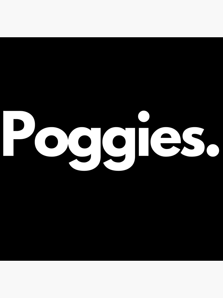 "Poggies" Poster for Sale by LunaAndRosa | Redbubble