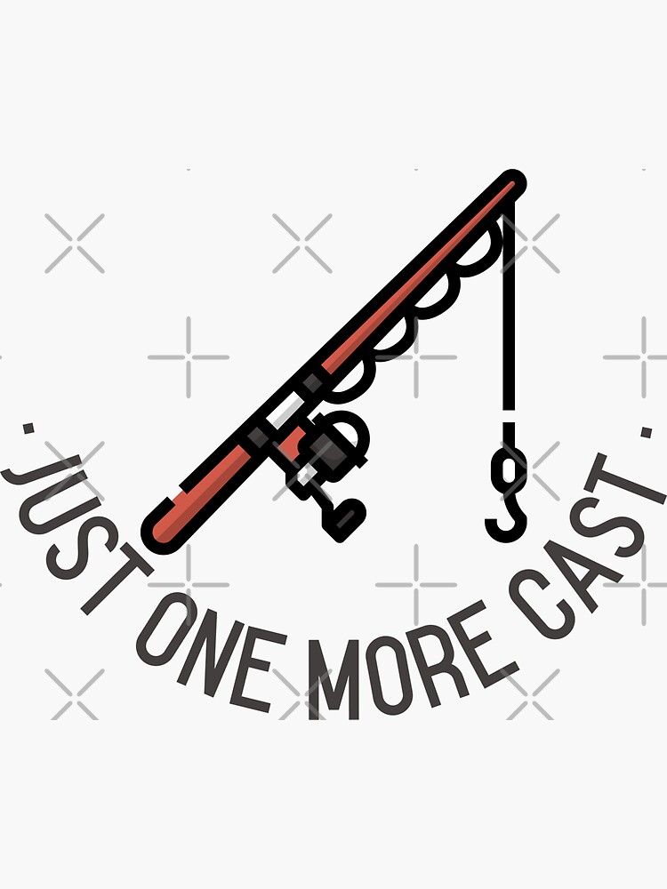 "just one more cast I promise" Sticker for Sale by art-fox | Redbubble