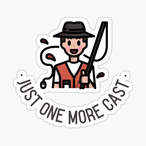 "just one more cast I promise" Sticker for Sale by art-fox | Redbubble
