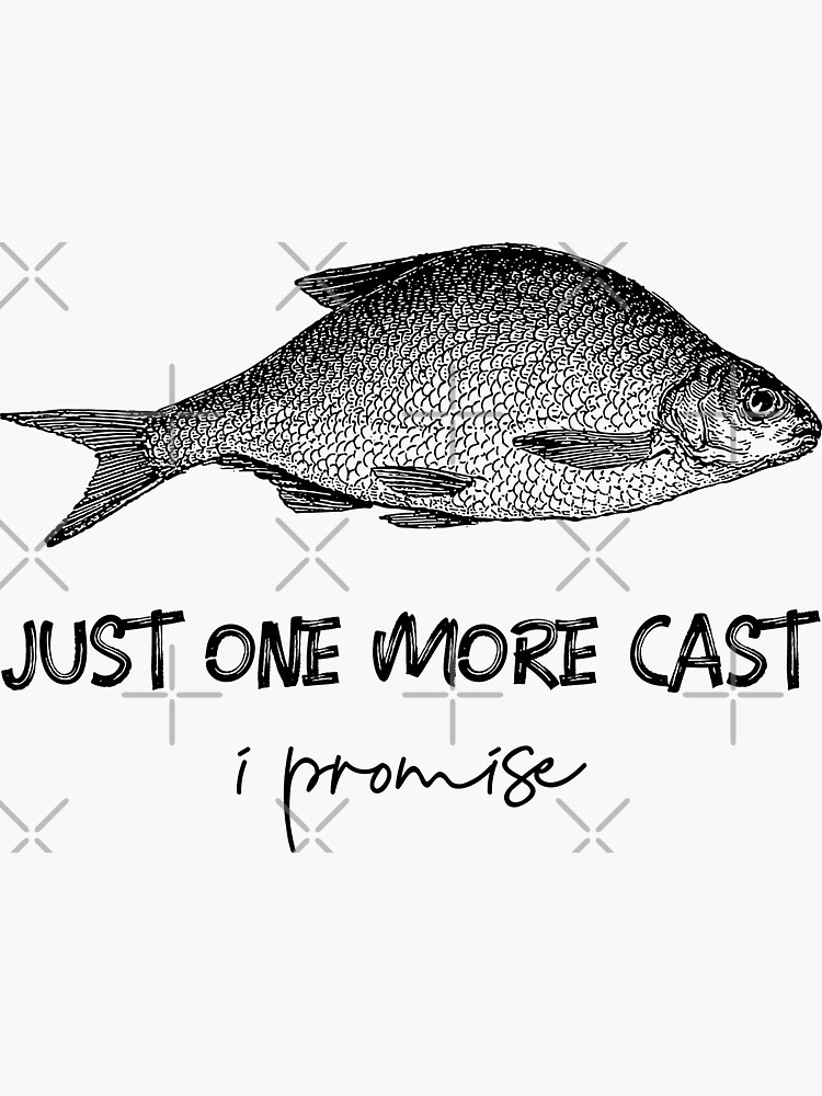 "just one more cast I promise" Sticker for Sale by art-fox | Redbubble
