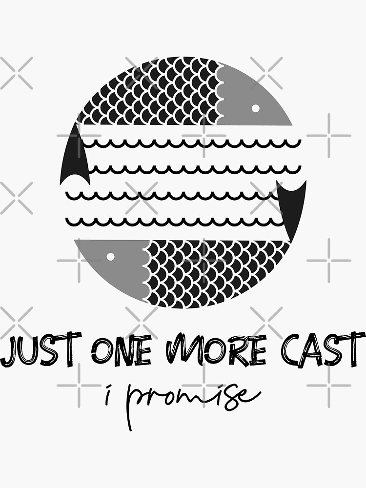 "just one more cast I promise" Sticker for Sale by art-fox | Redbubble