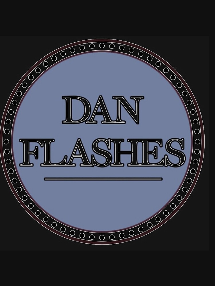 "DAN FLASHES" T-shirt for Sale by Ily18desings | Redbubble | in flashes ...