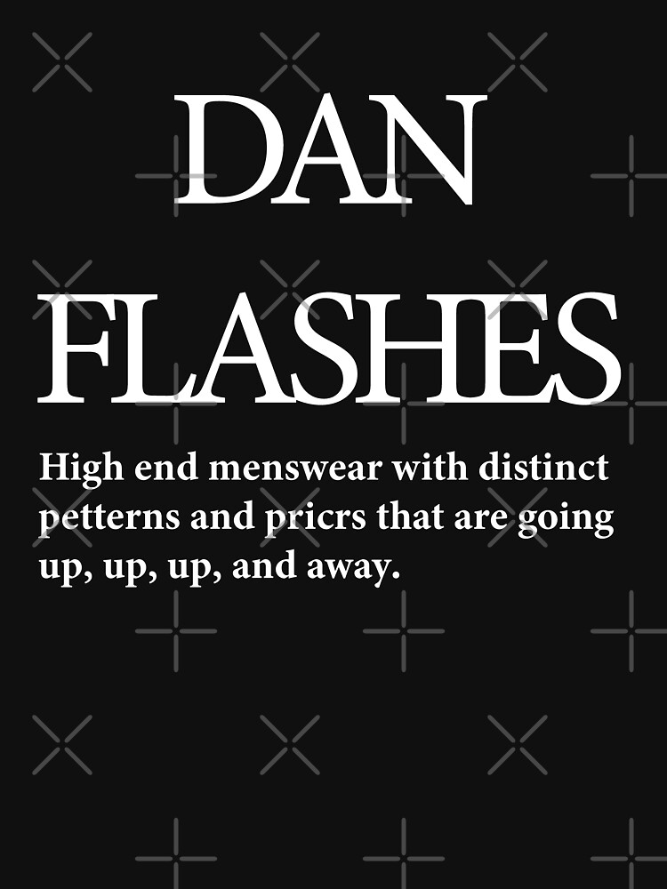 "Dan Flashes" T-shirt for Sale by saadbd99 | Redbubble | i think you ...