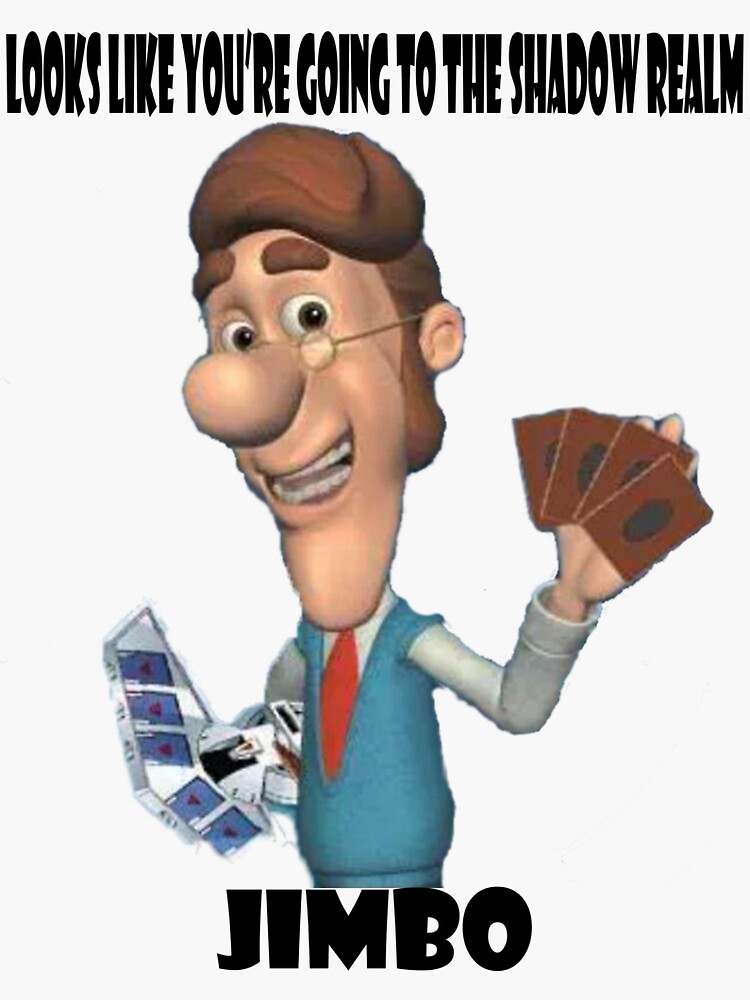 "Looks like you're going to the Shadow Realm, Jimbo" Sticker by ...