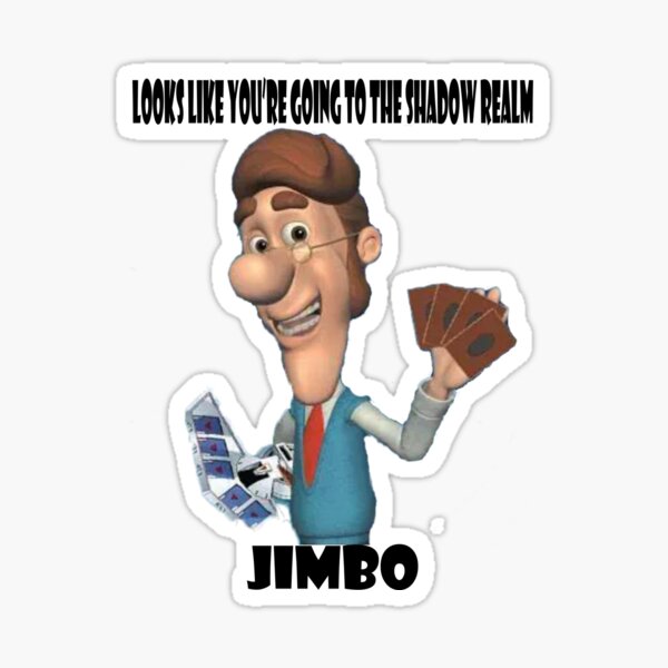 "Looks like you're going to the Shadow Realm, Jimbo" Sticker by ...