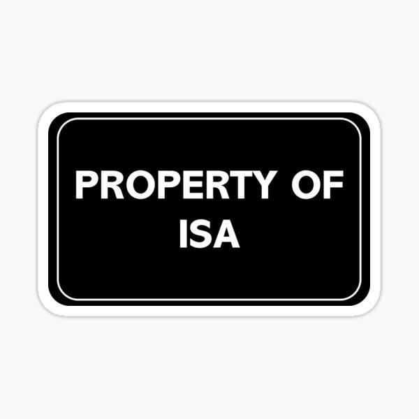 "Property of Isa" Sticker for Sale by wessica | Redbubble