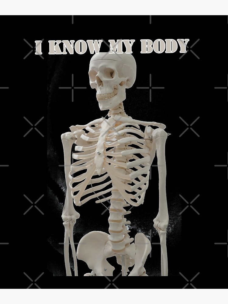 "Sceleton I know my body, positive phrases" Poster by GoghStore | Redbubble