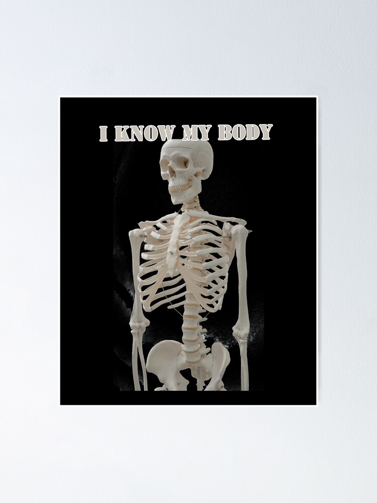 "Sceleton I know my body, positive phrases" Poster by GoghStore | Redbubble