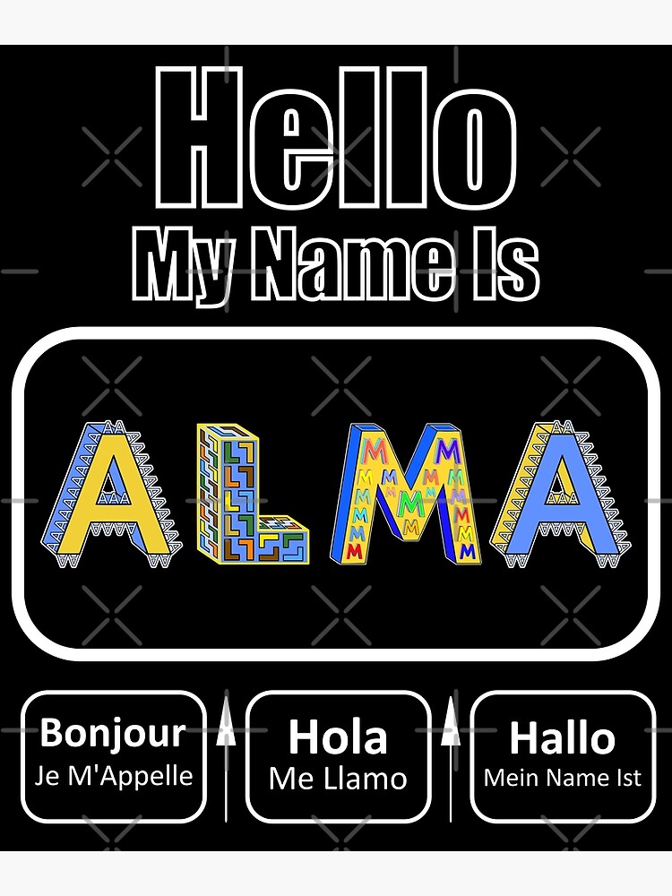"Hello My Name Is Alma Nametag Dark Background" Poster by ...