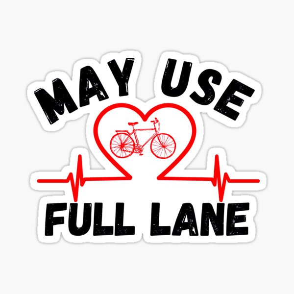 "may use full lane" Sticker by ronaldsonou | Redbubble