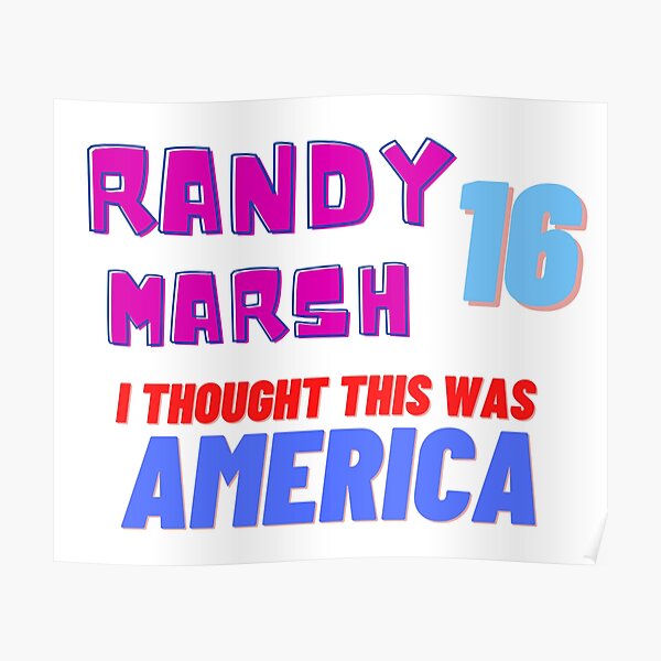 "RANDY MARSH 16 -Oh Sorry I Thought This Was America" Poster by ...