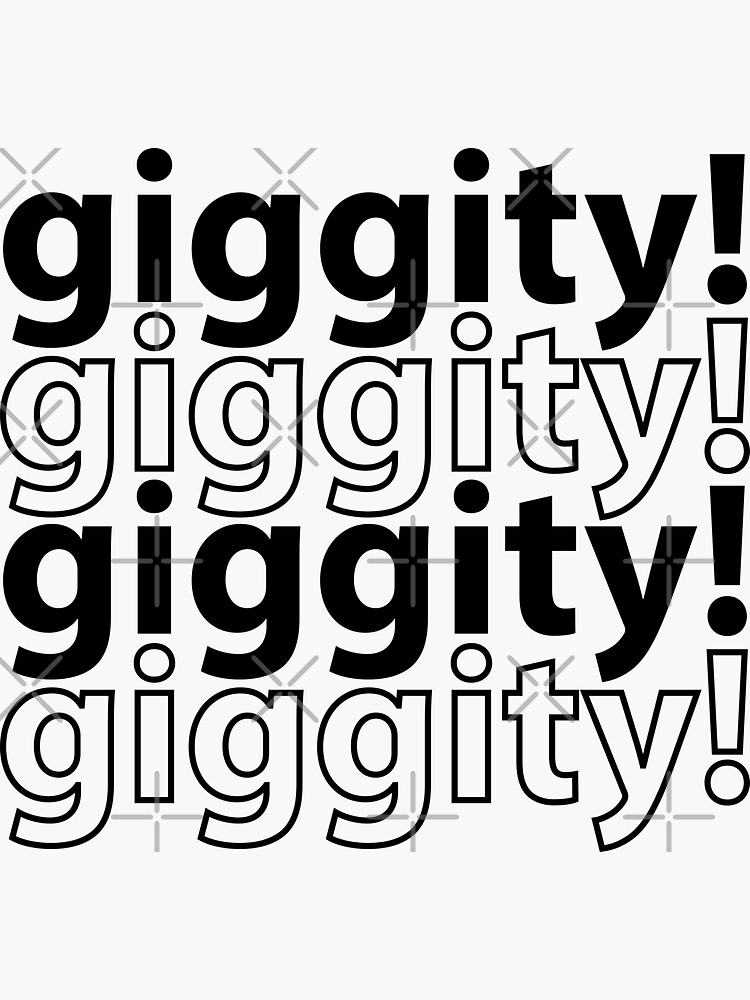 "Giggity! Giggity!" Sticker for Sale by stilbon | Redbubble
