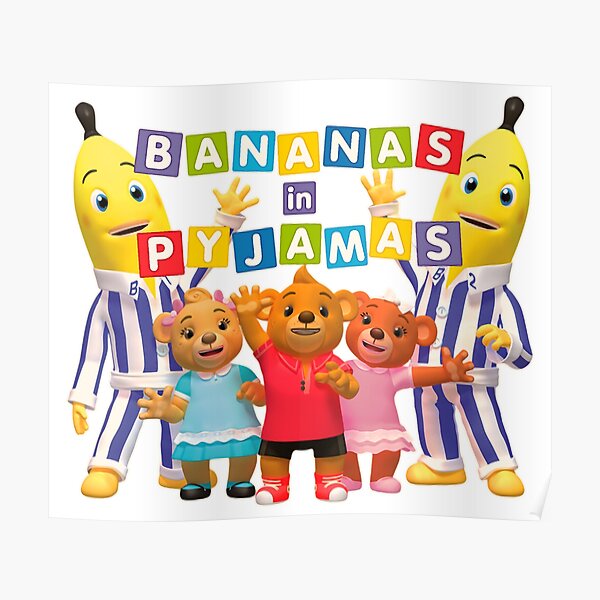 Bananas In Pyjamas Posters | Redbubble